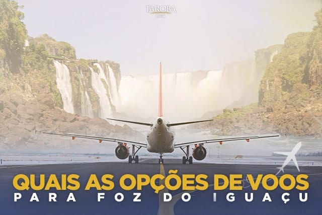 Saiba quais são as opções de voos para Foz do Iguaçu